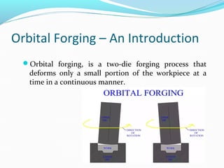 Rotary forging OR Orbital forging | PPT
