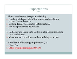 Linear Accelerator Acceptance, Commissioning and Annual QA | PDF