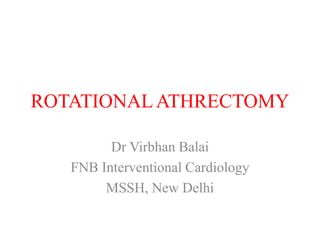 Step by Step Rotational Athrectomy | PPTX