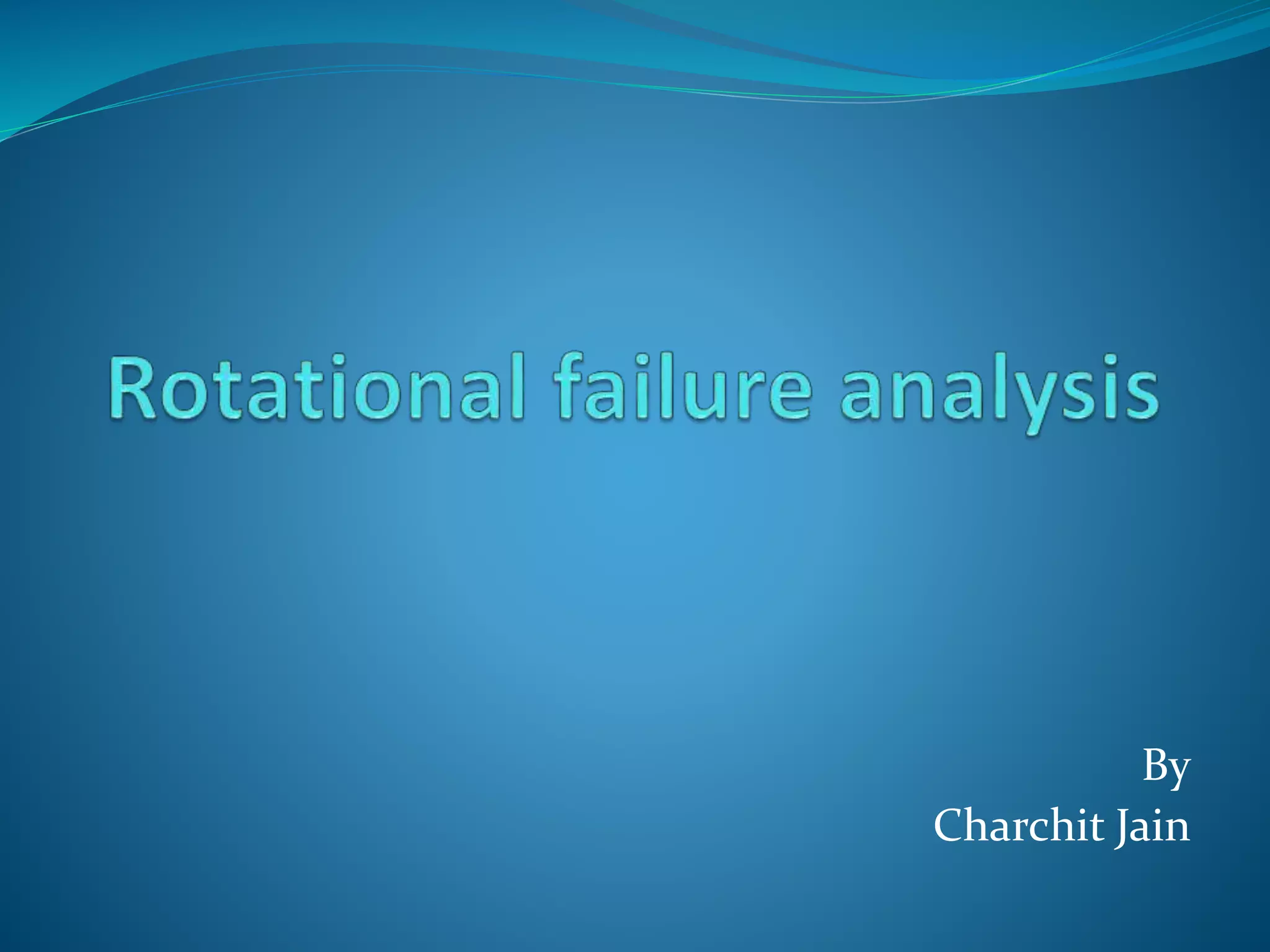 Rotational failure analysis | PPTX