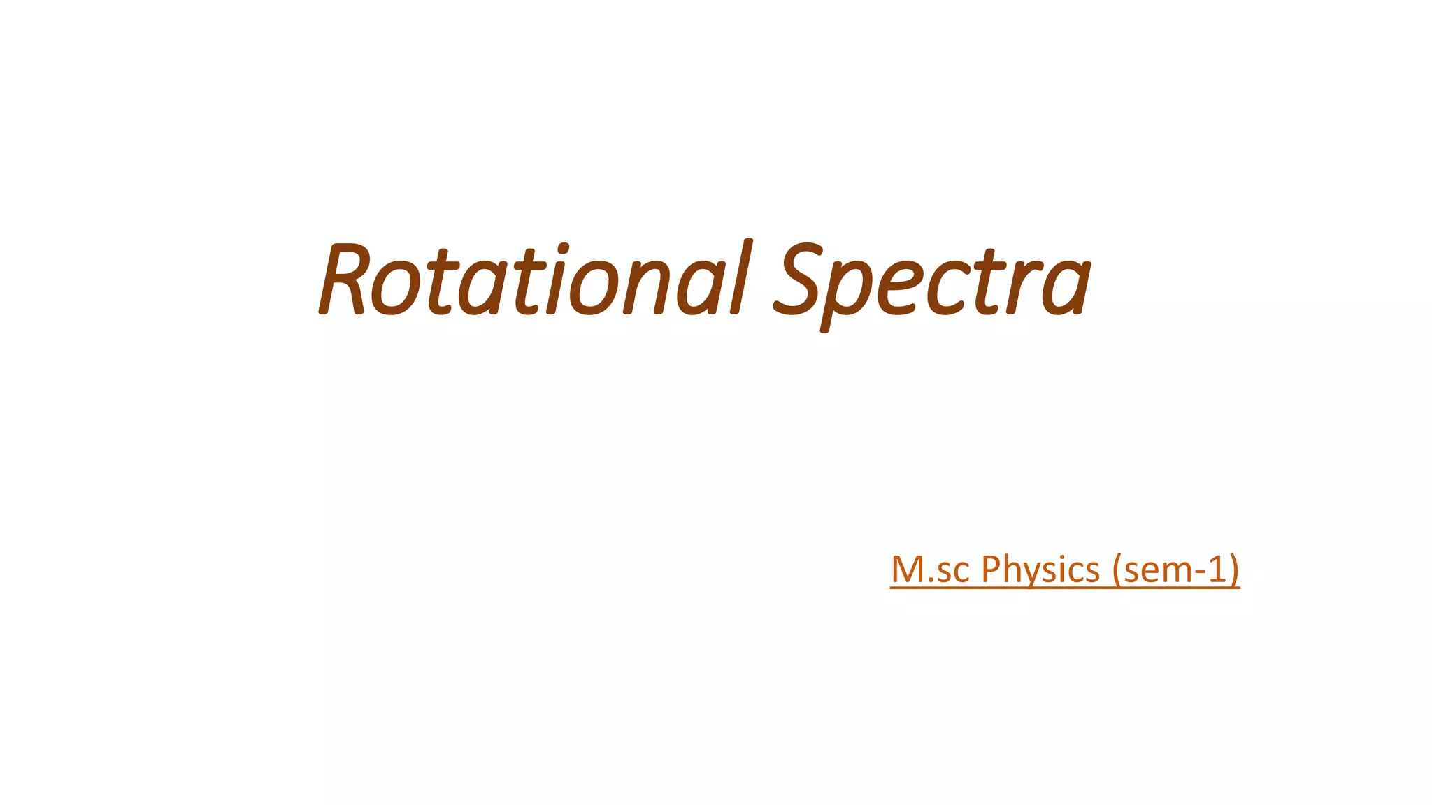 Rotational spectra | PPTX