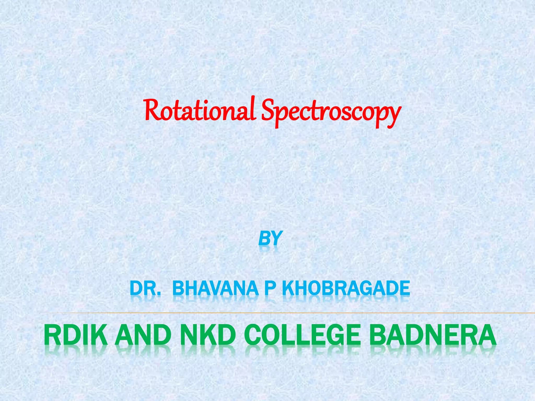 Rotational spectroscopy | PPTX