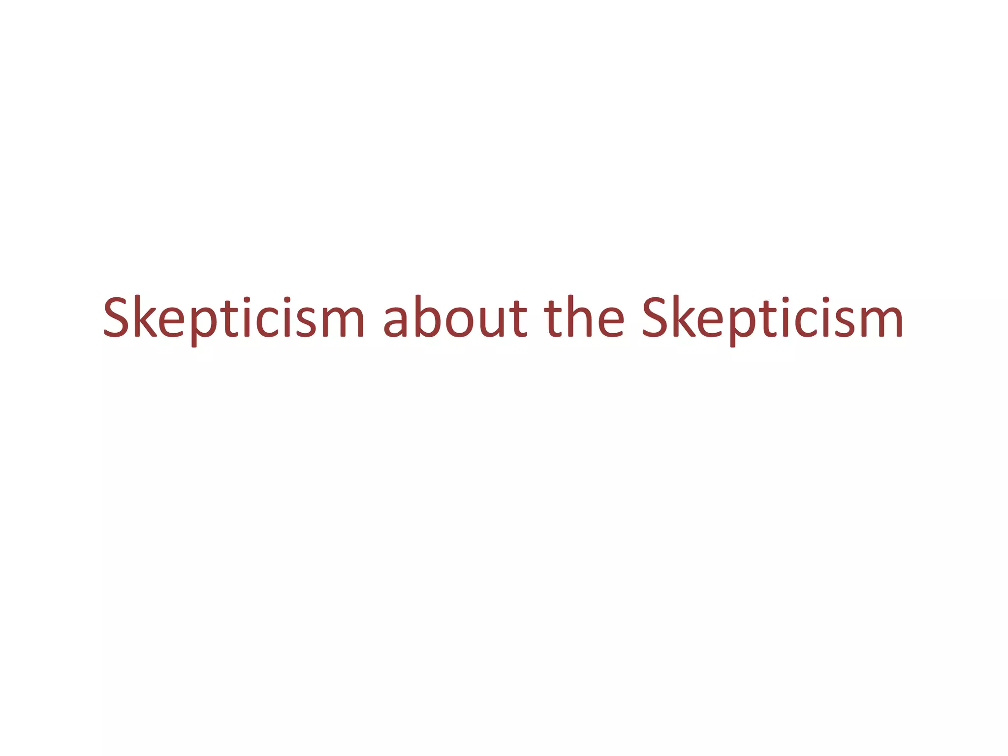 Skepticism about the Skepticim | PPTX