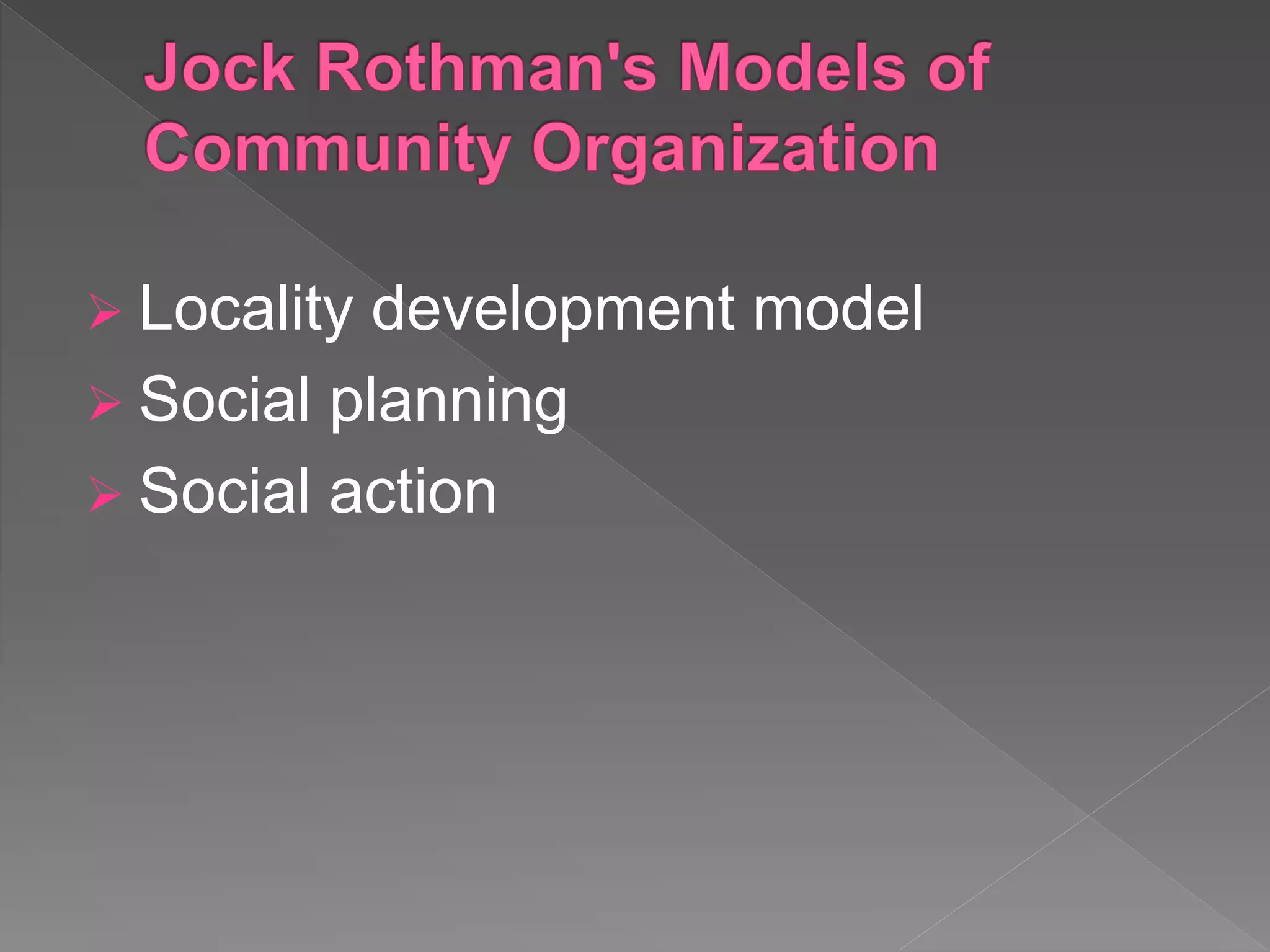 Rothman’s three models of Community Organisation | PPTX