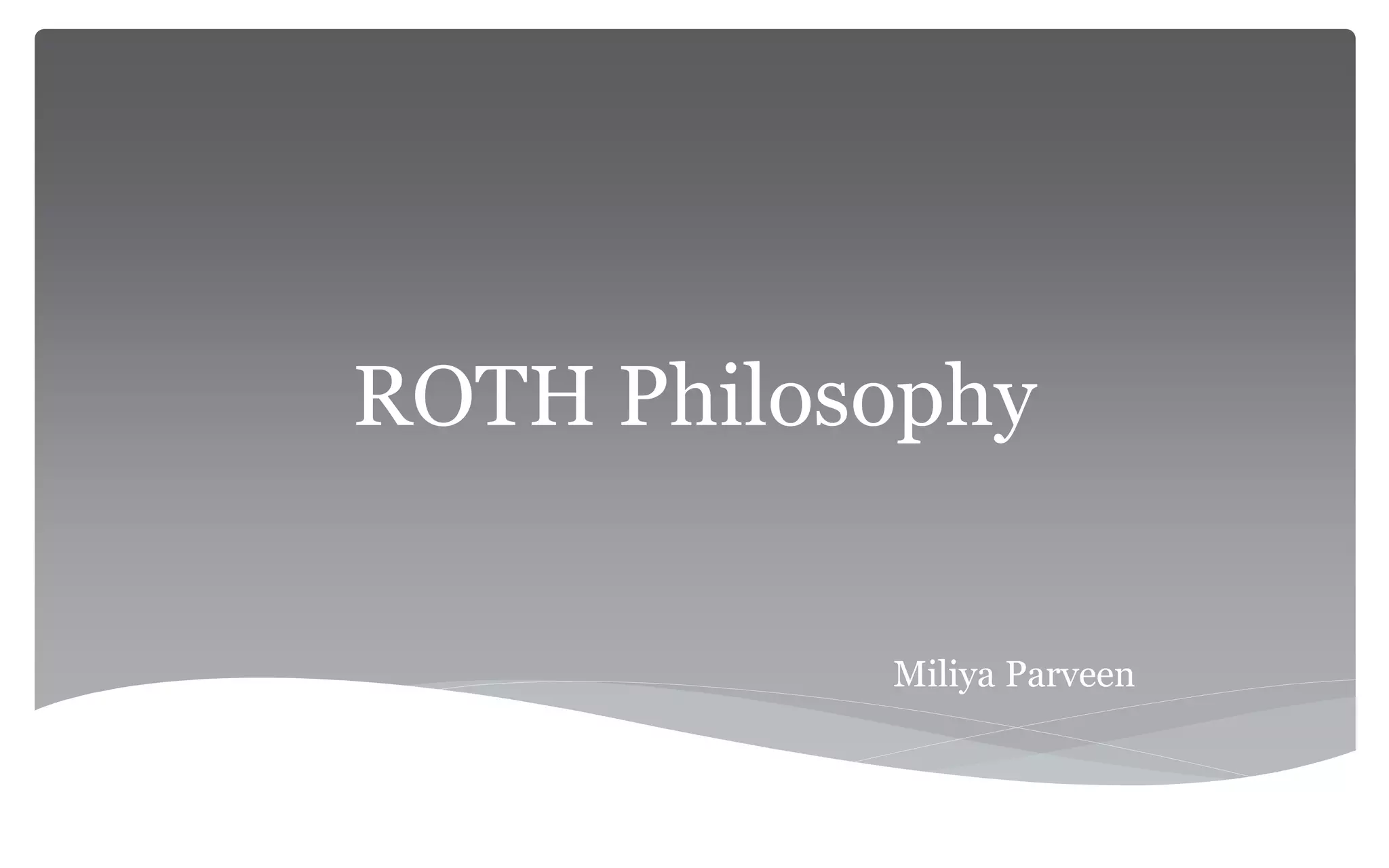 Roth philosophy | PPTX