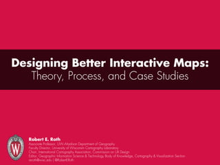Designing Better Interactive Maps: Theory, Process, and Case Studies | PPT
