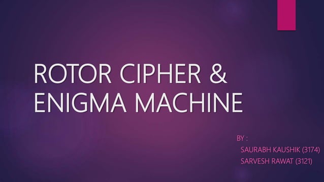 Rotor Cipher and Enigma Machine | PPTX | Physics | Science