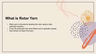 Rotor Yarn, its properties and its manufacturing process etc. | PPTX