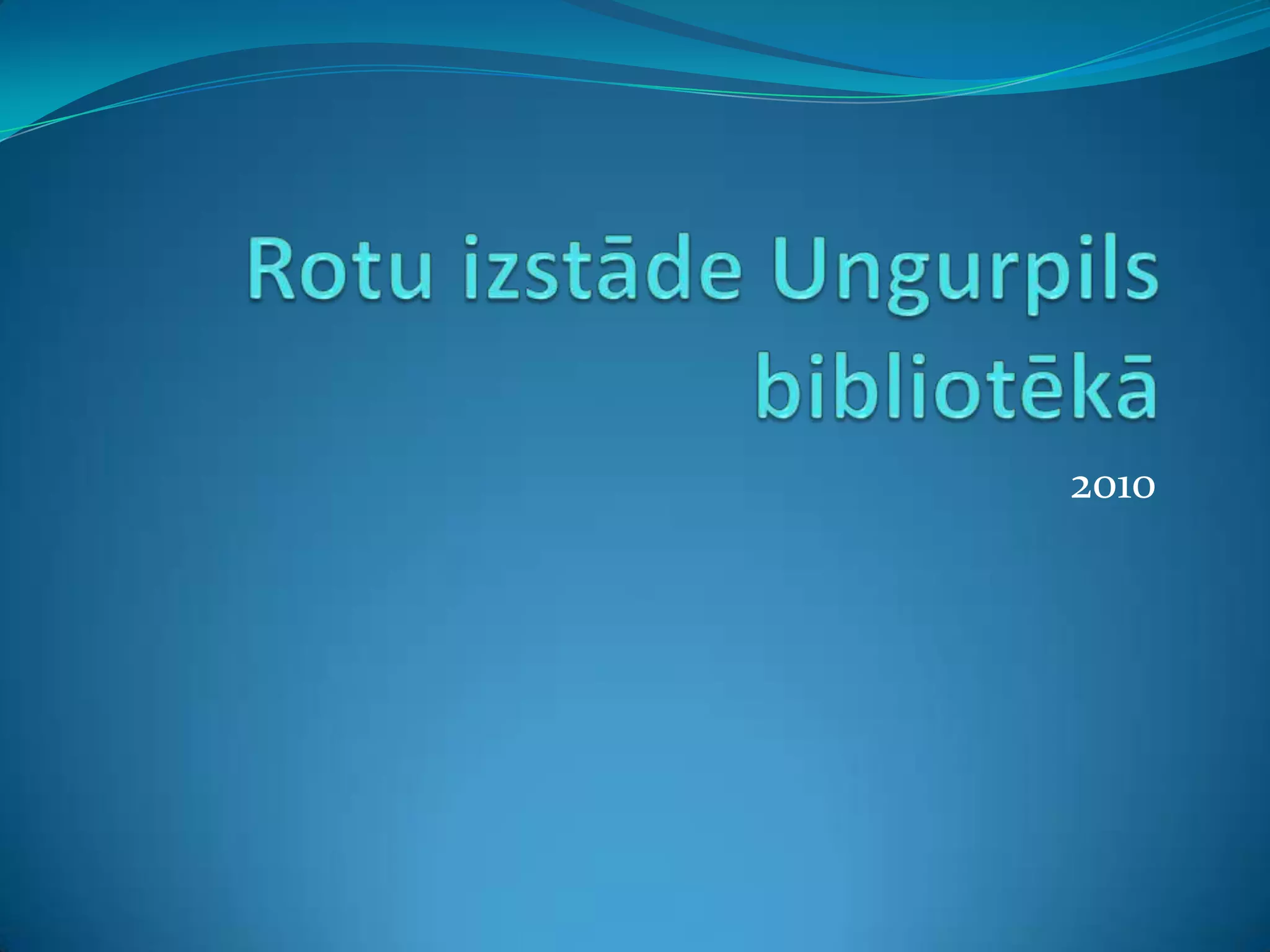 Rotu izstade ungurpils biblioteka md | PPTX