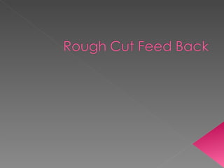 Roughcut Feedback | PPT | Soundtracks, TV and Showtunes | Music