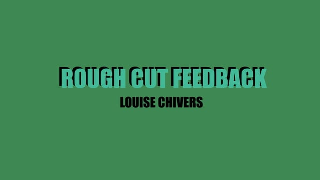Rough Cut Feedback | PPT