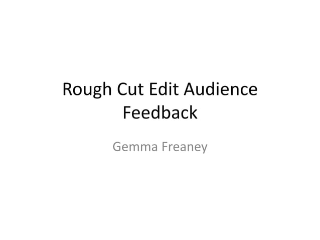 Rough cut feedback powerpoint | PPT