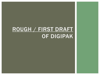 Rough draft of digipak2 | PPT