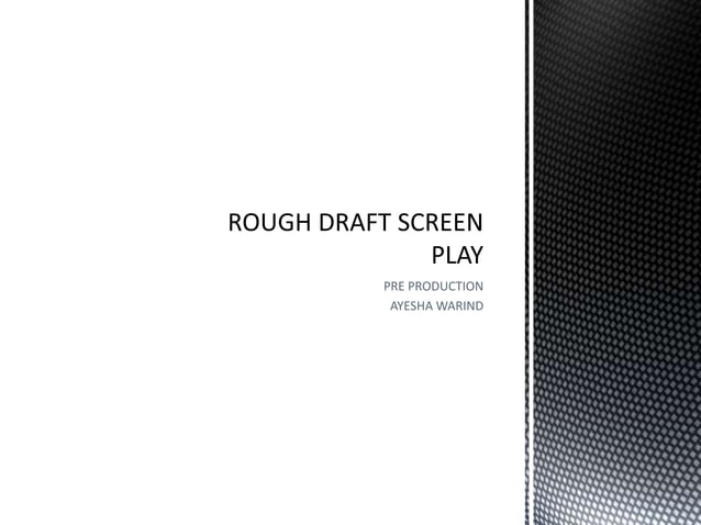 Rough draft screen play ayesha warind | PPT