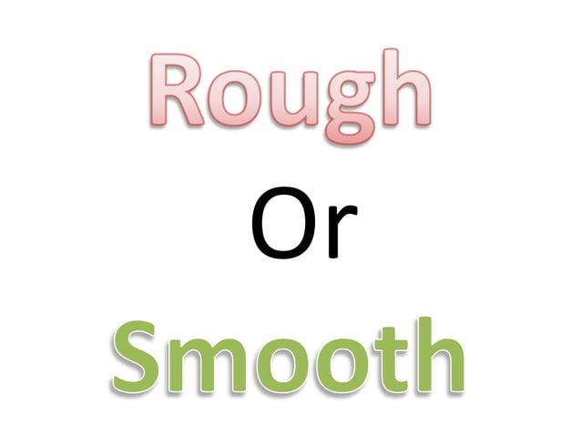 Rough vs Smooth Surfaces - Which is Better | PPT
