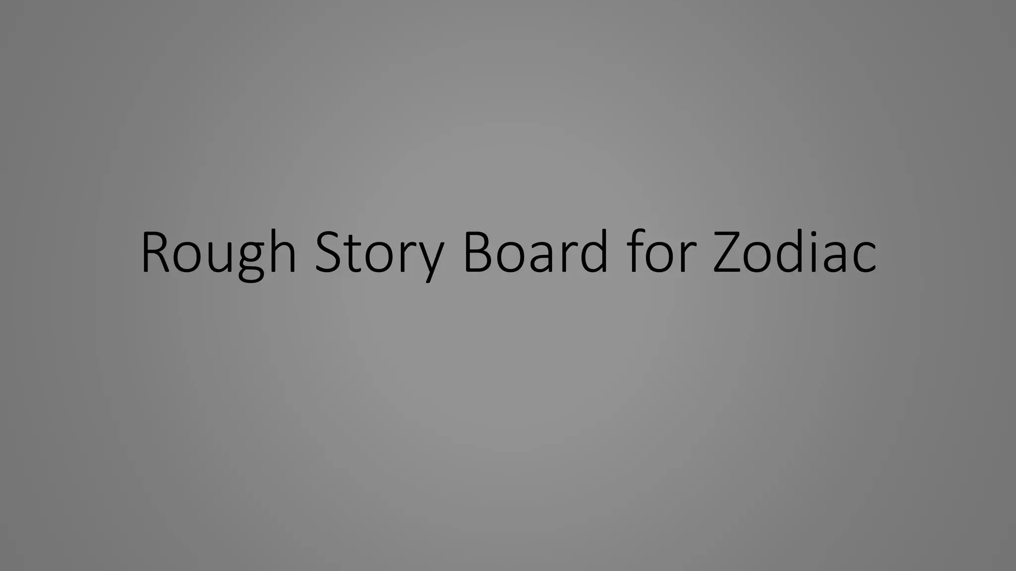 Rough story board for zodiac | PPTX