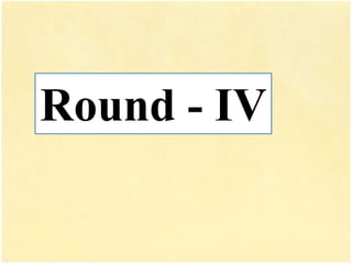 Round - IV | PPTX