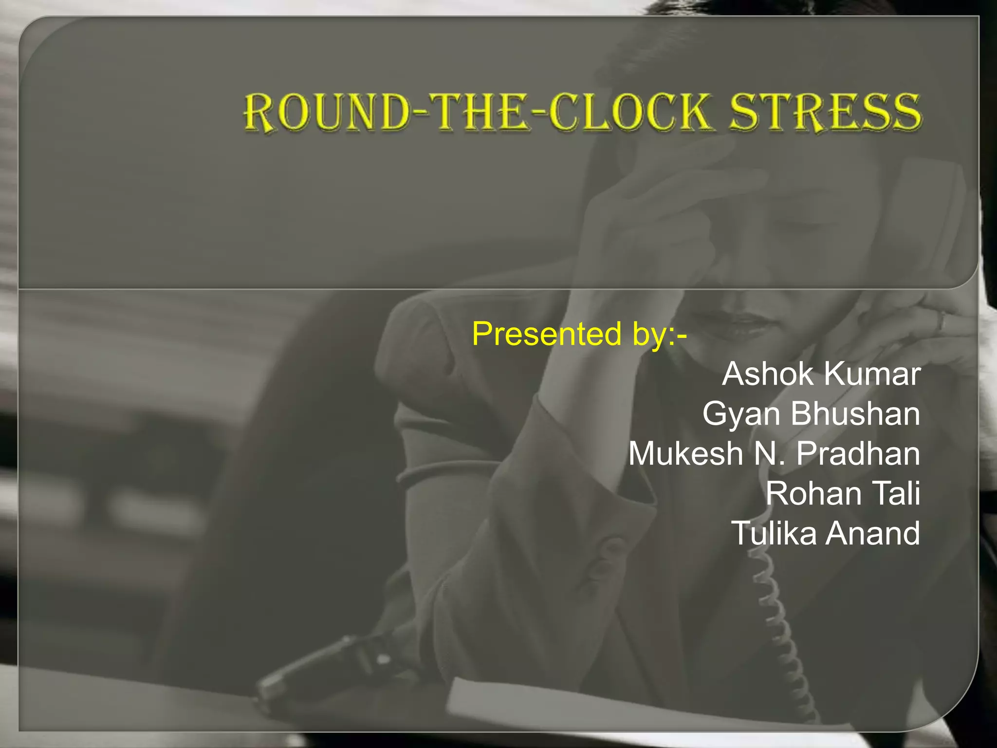 Round the-clock stress | PPTX