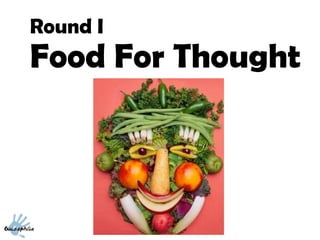 Quizophilia 3.0 : Round 1 - Food For Thought | PPT