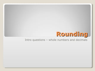 Rounding Whole And Dec Questions | PPT