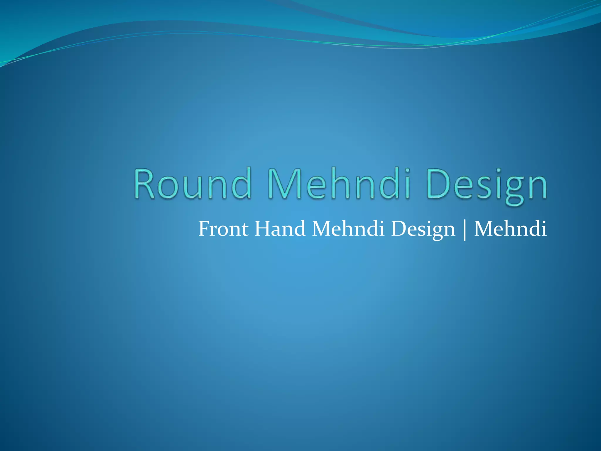 Round Mehndi Design | Front Hand Mehndi Design | Mehndi | PPTX