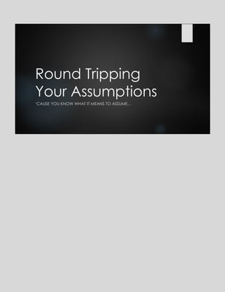Round tripping your assumptions | PDF