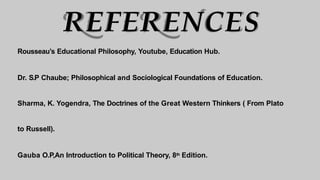 JEAN JACQUES ROUSSEAU'S PHILOSOPHY OF EDUCATION | PPTX