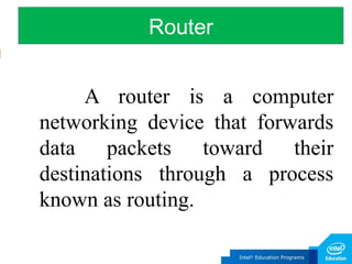 router is a computer networking device that forwards | PPT