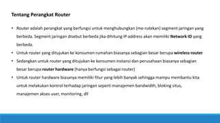 Tentang Router (Penegrtian, Jenis, Mikrotik Router OS Lisensi) | PPTX
