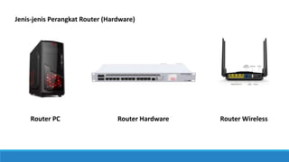 Tentang Router (Penegrtian, Jenis, Mikrotik Router OS Lisensi) | PPTX