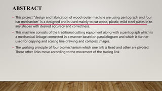 ROUTER MACHINE USING PANTOGRAPH AND FOUR BAR MECHANISM.pptx
