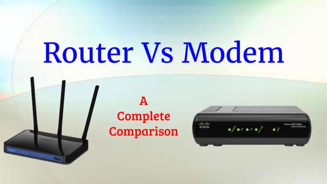 Router vs Modem-A Complete Comparison | PPT