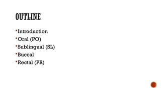 ROUTES OF DRUG ADMINISTRATION - ENTERIC ROUTE (E).pptx