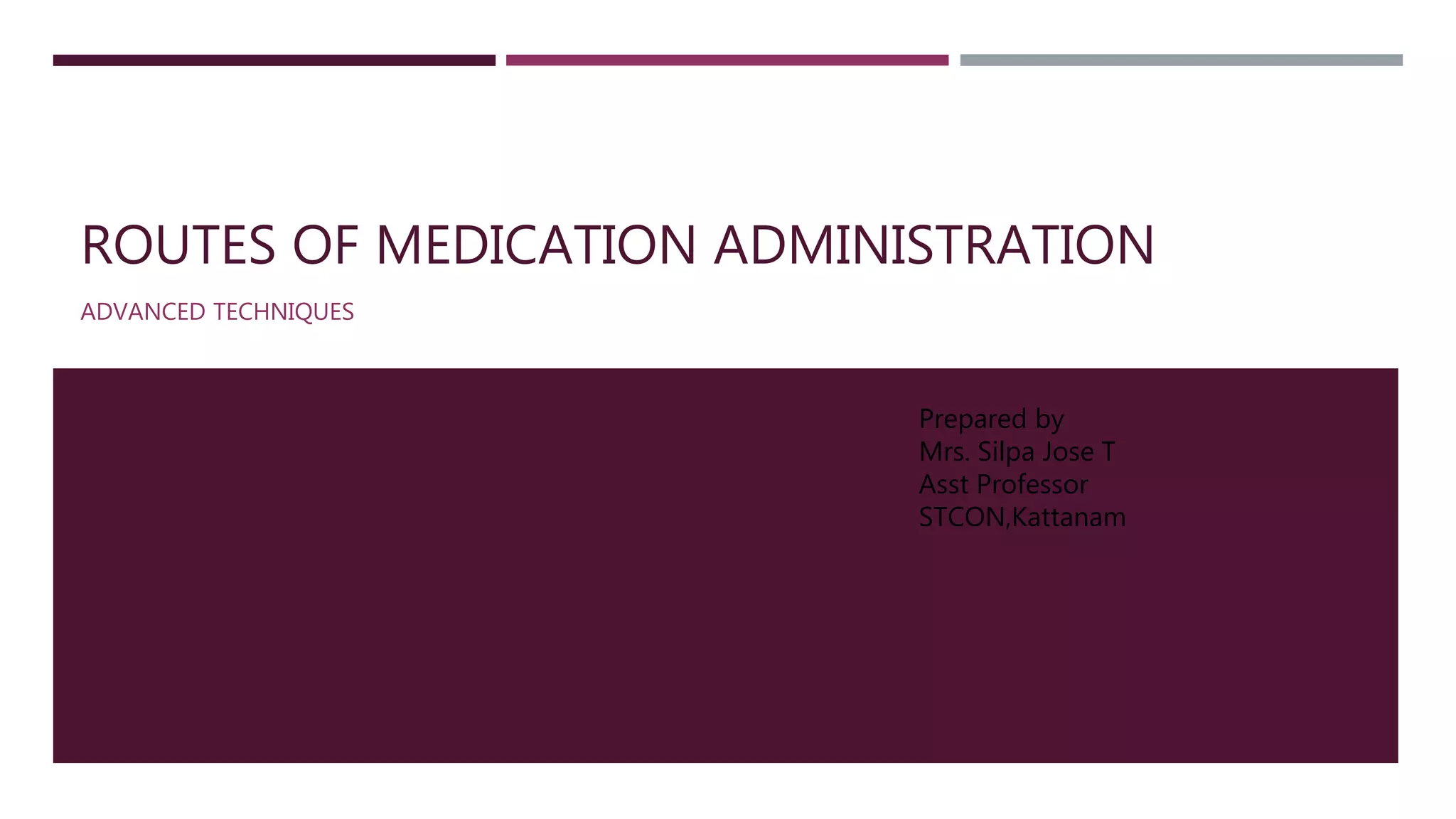 Routes of medication administration advanced techniques | PPTX