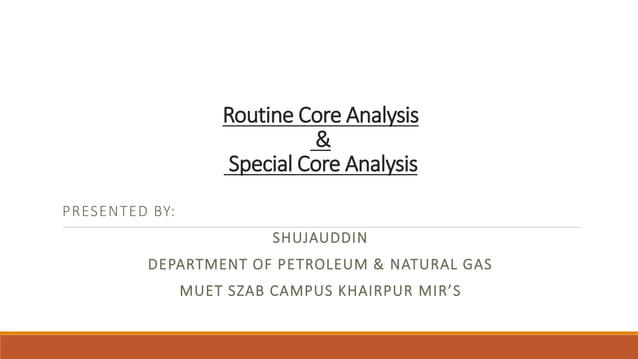Routine core analysis and special core analysis | PPTX | Geology | Science