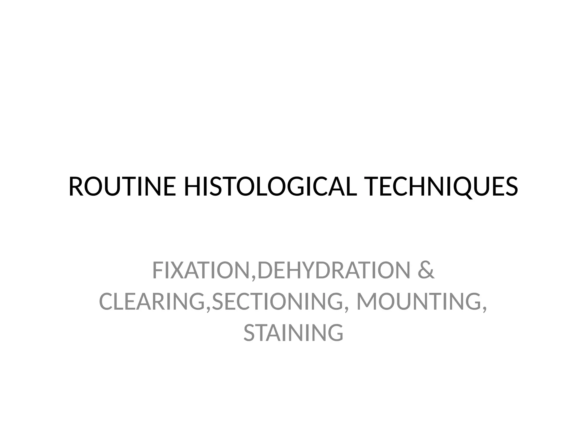 ROUTINE HISTOLOGICAL TECHNIQUES (2).pptx