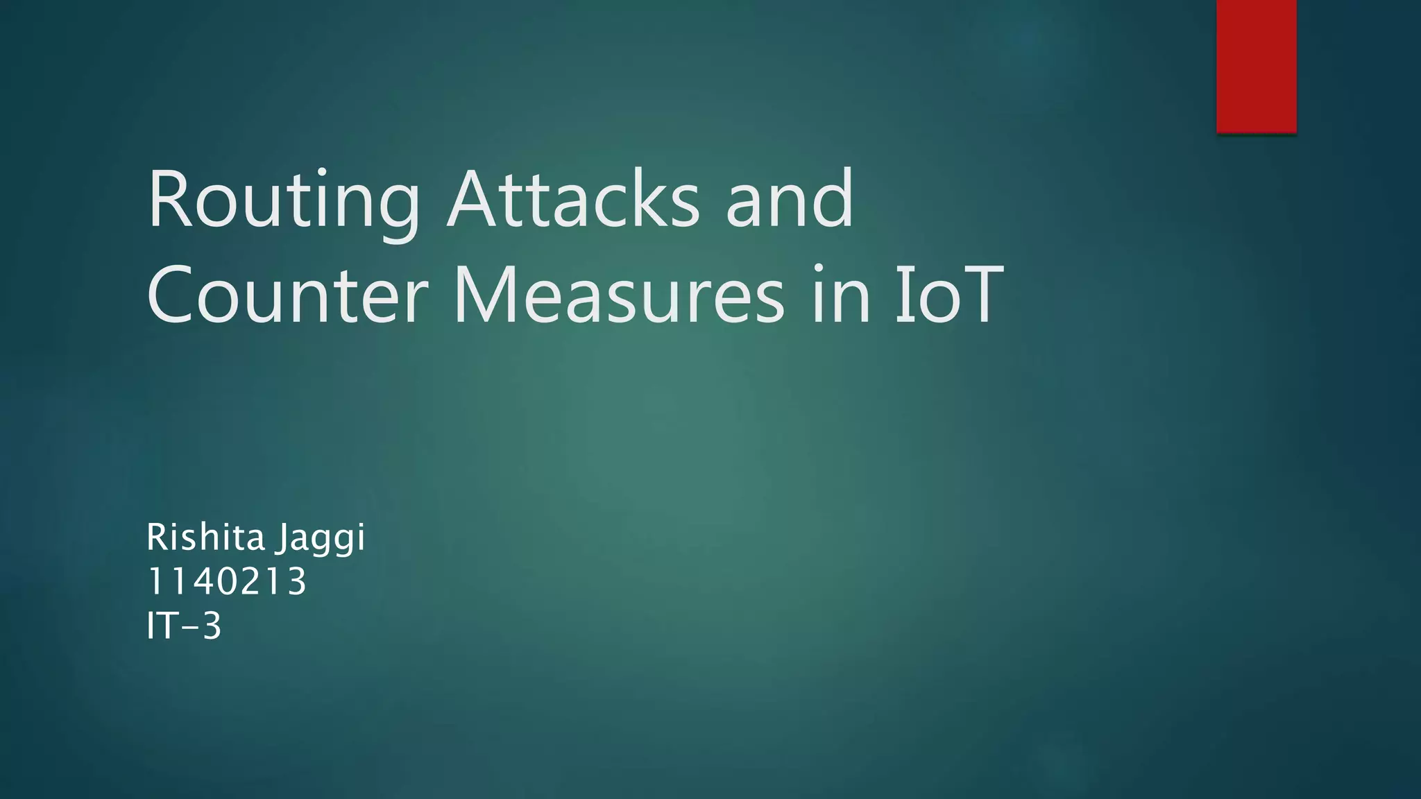 Routing Attacks And Counter Measures In Iot Ppt