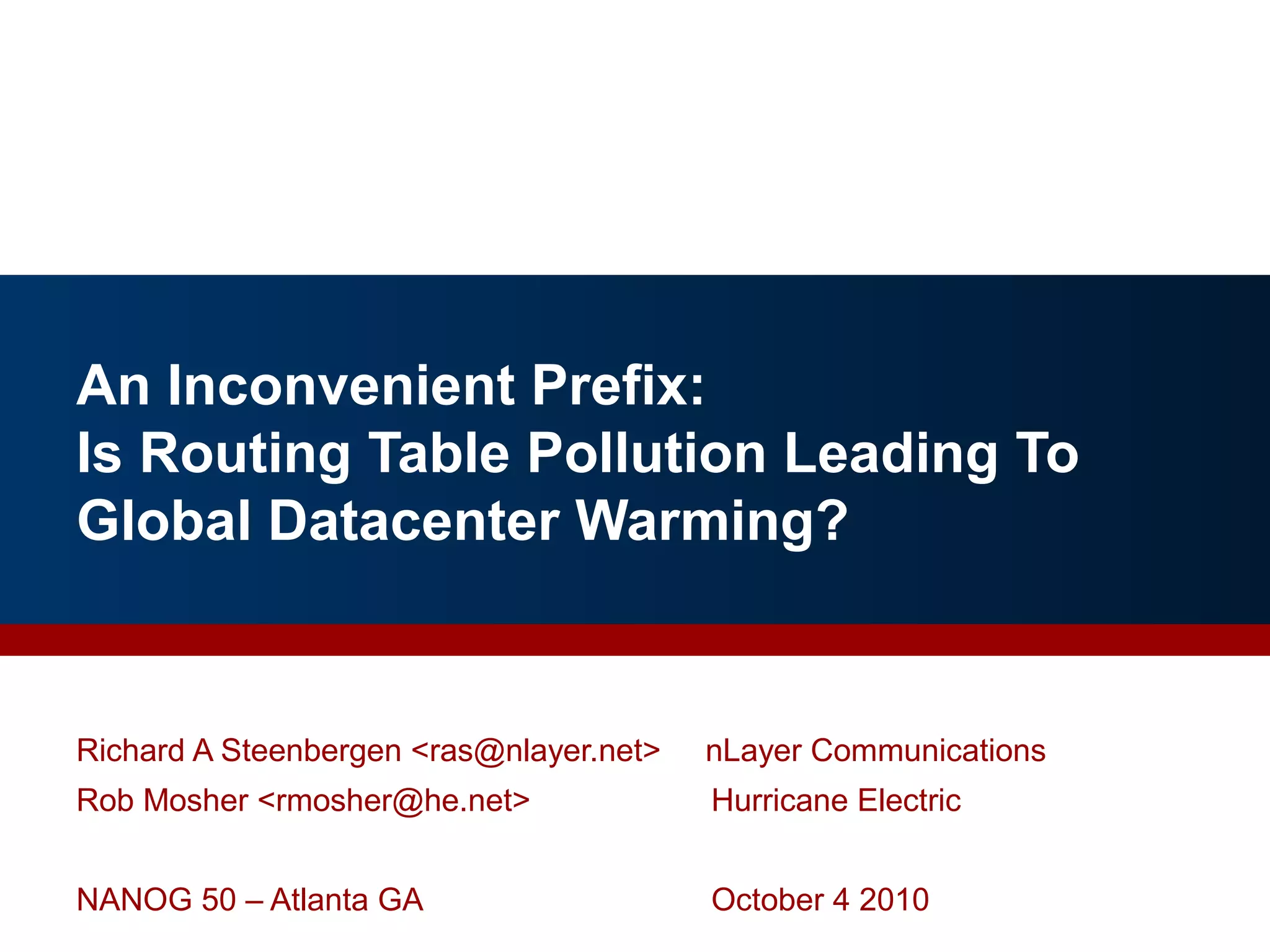 An Inconvenient Prefix Is Routing Table Pollution Leading To Global Datacenter Warming Ppt