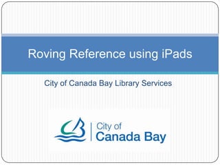 Roving reference using iPads by Samson Leung | PPTX