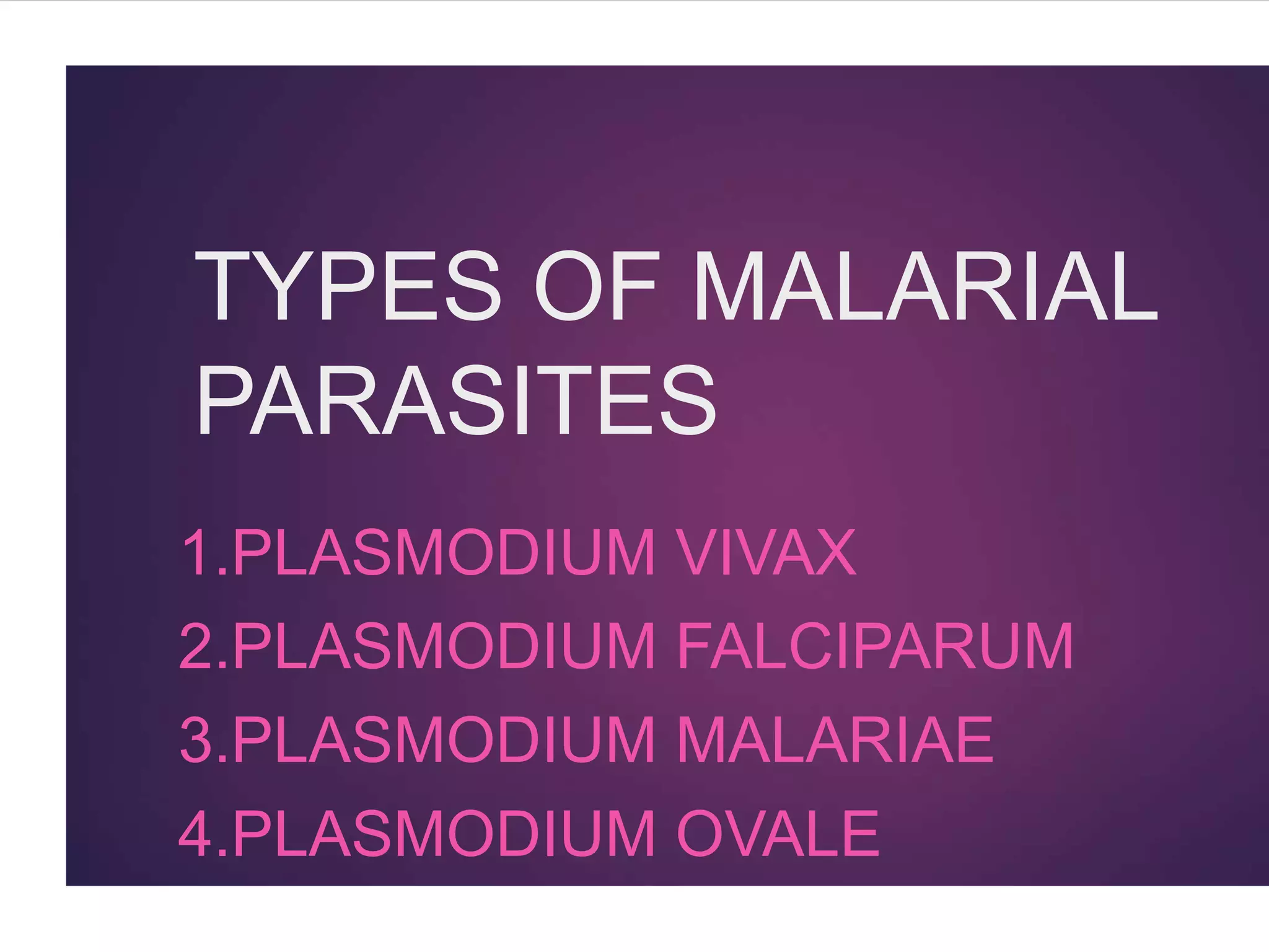 TYPES OF MALARIAL PARASITES | PPSX