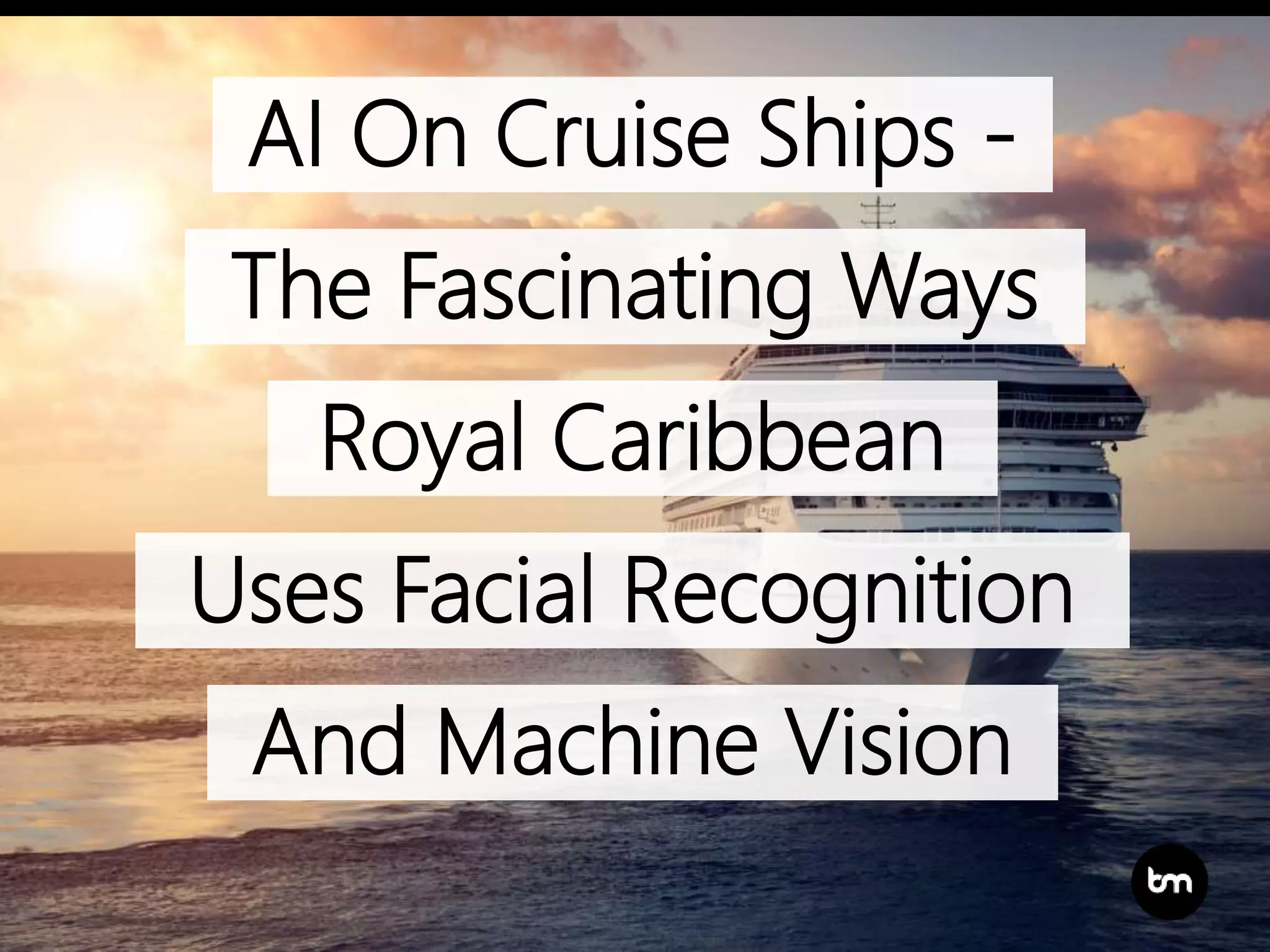 Artificial Intelligence On Cruise Ships – The Fascinating Ways Royal ...