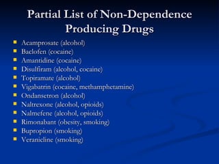 Non-Dependence Producing Drugs in the Treatment of Addictions | PPT