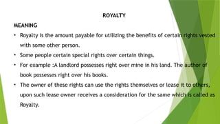 ROYALTY - CHARACTERISTICS,TYPES AND TERMS.pptx