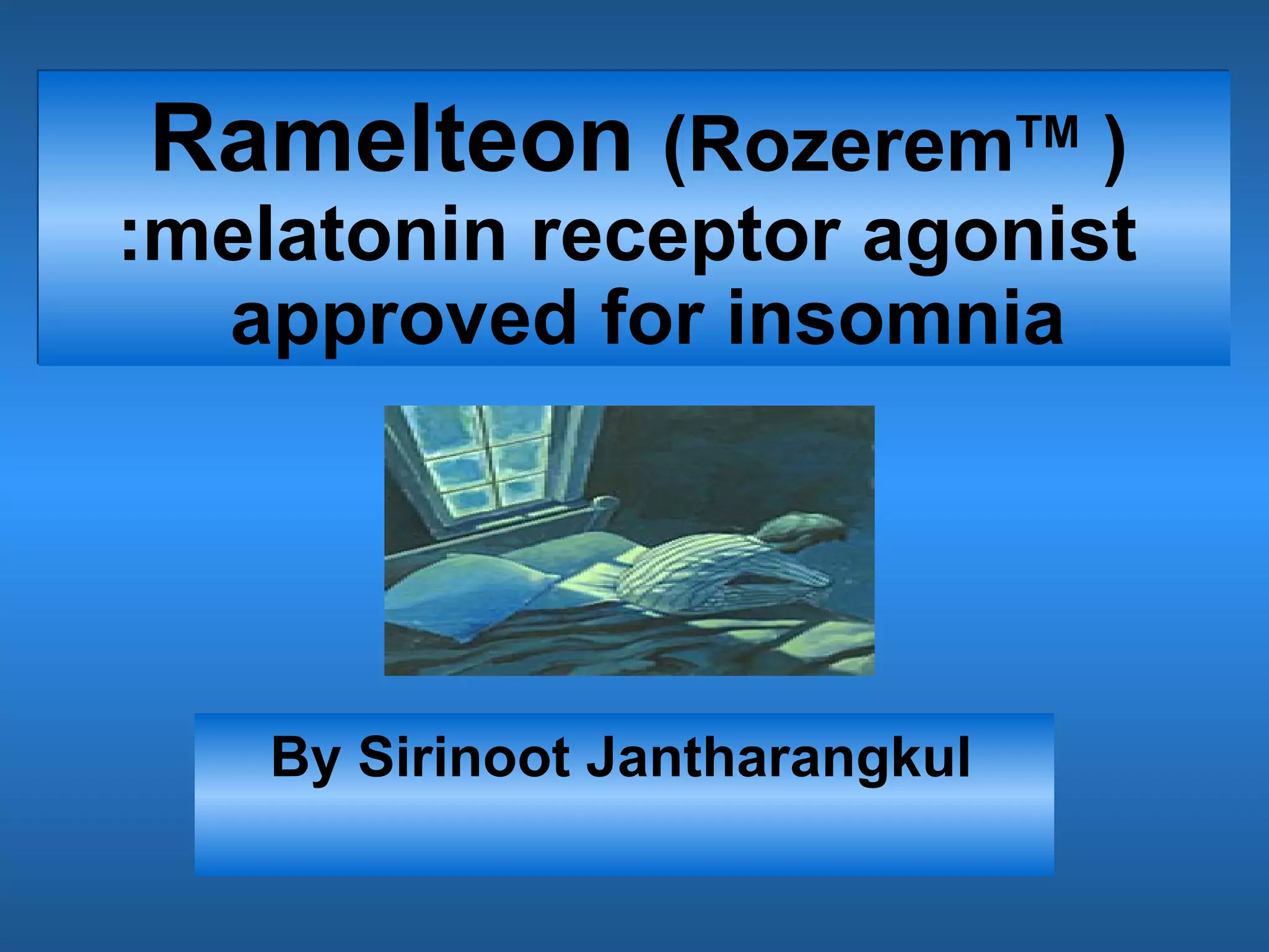 Rozerem (ramelteon) | PPT | Sleep Disorders | Diseases and Conditions