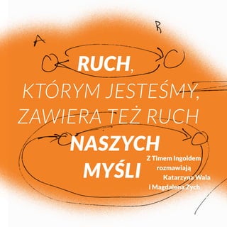 Tim Ingold, Katarzyna Wala, Magdalena Zych | PPT