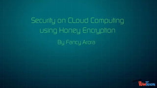 Security on Cloud Computing using Honey Encryption | PPT