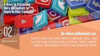 8 Ways to Attracting More Millennials to Apply to Your Company | PDF