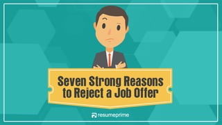 Seven Strong Reasons to Reject a Job Offer | PPT