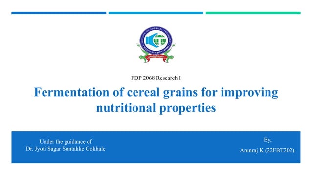A ppt on fermentation of cereal grains for improving nutritional ...