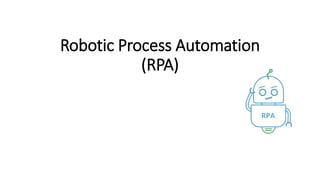Robotic Process Automation - Introduction | PPTX | Computer Software and Applications | Computing